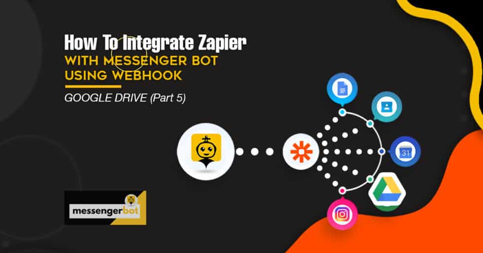 How To Integrate Zapier With Messenger Bot Using Webhook - Google Drive