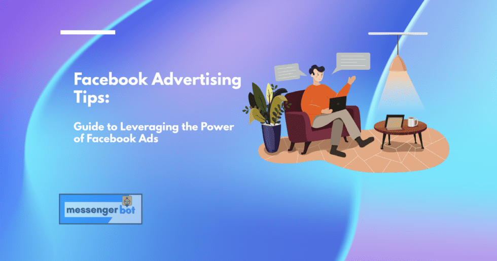 Facebook Advertising Tips Guide To Leveraging The Power Of Facebook Ads