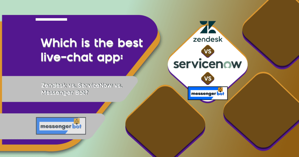 Which is the best live-chat app: Zendesk vs ServiceNow vs Messenger Bot ...