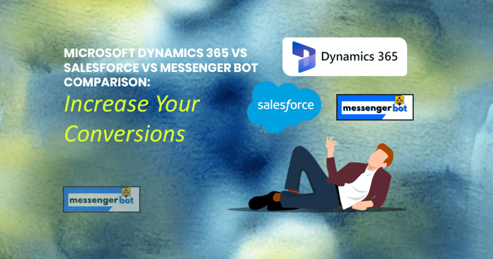 Microsoft Dynamics 365 Vs Salesforce Vs Messenger Bot Comparison